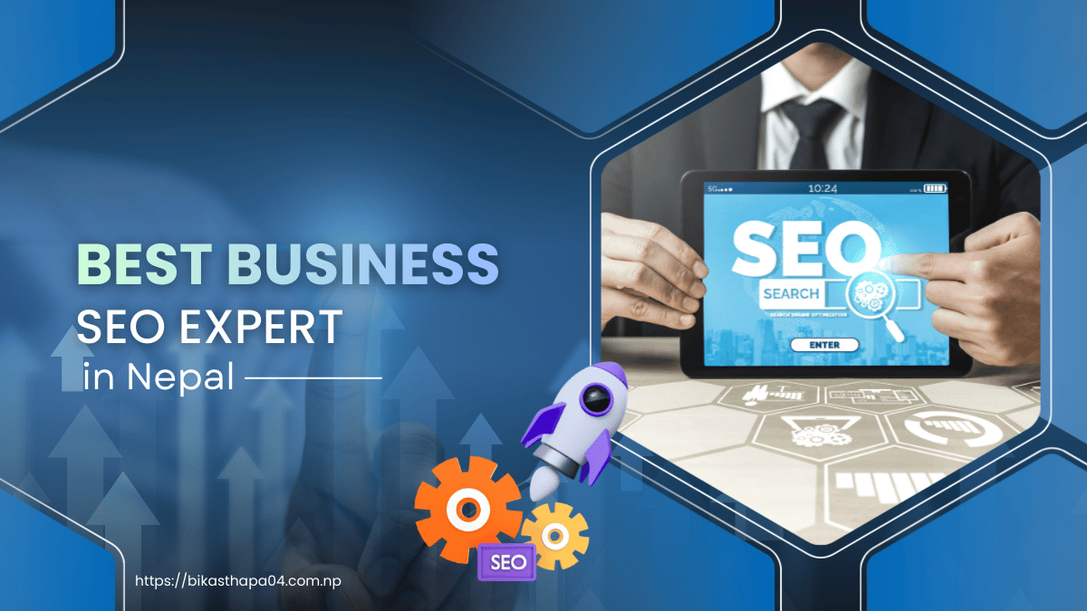 Business SEO Expert in Nepal: Best Business SEO Expert 2026